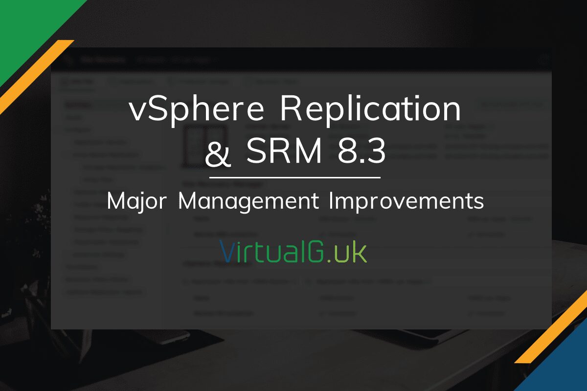 vSphere Replication & SRM 8.3 – Major Enhancements!